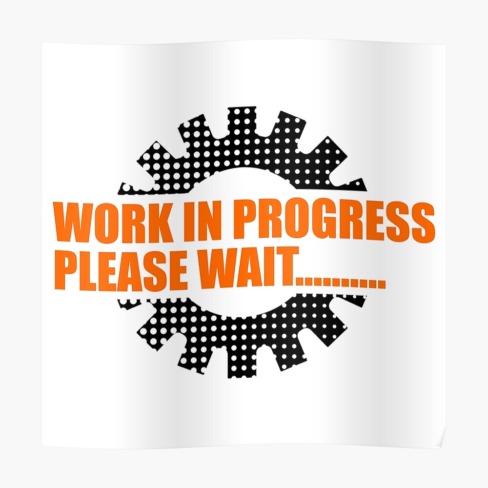 "Developer Work in Progress Please Wait - Gift Idea" Poster by vicoli ...