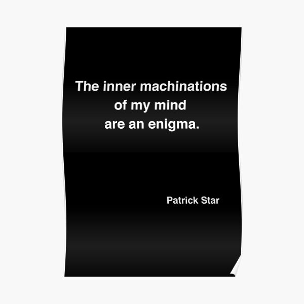 "The inner machinations of my mind are an enigma." Poster for Sale by ...