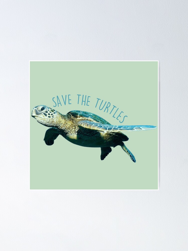 "Save the turtles" Poster for Sale by MadEDesigns | Redbubble