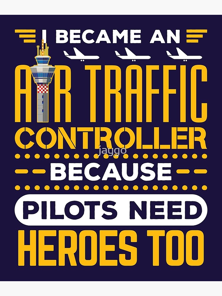 "Air Traffic Controller Funny Quote Pilots Need Heroes Too" Poster for ...