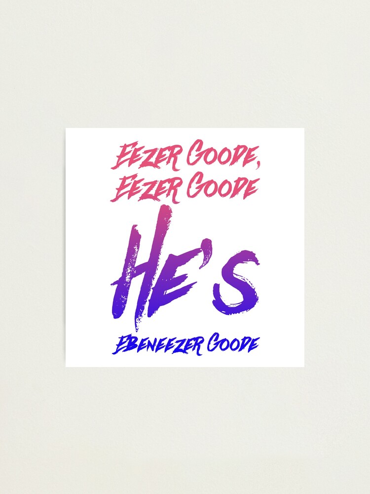 "Eezer Goode 'Eezer Goode Er ist der Ebenezer Goode' Eezer Goode 'Eez ...
