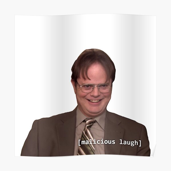 "Dwight Malicious Laugh - The Office" Poster by shriz | Redbubble