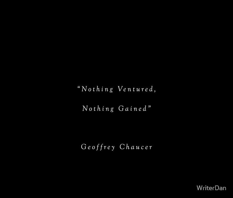 "Geoffrey Chaucer Quotes: Nothing Ventured, Nothing Gained" by ...