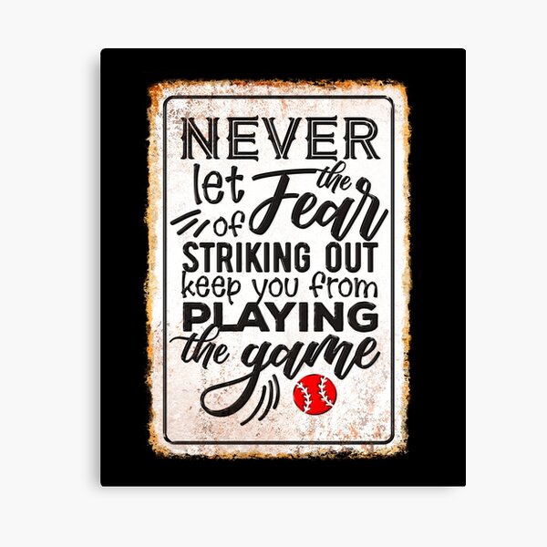 Never Let The Fear Of Striking Out Keep You From Playing The Game Gifts ...