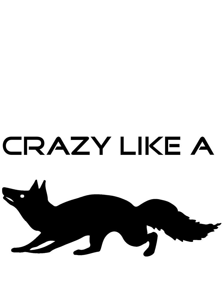 "Crazy like a fox" by ToopidTease | Redbubble