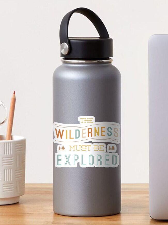 "The Wilderness Must Be Explored" Sticker for Sale by LivelyLexie ...