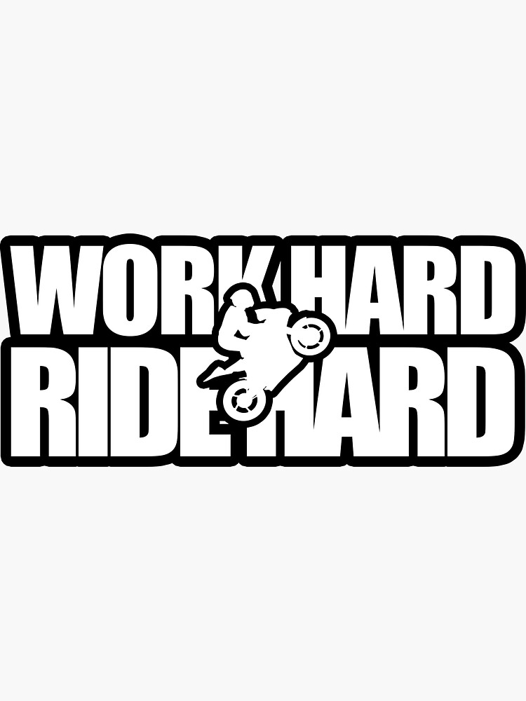 "Work Hard Ride Hard Biker Motorcycle" Sticker for Sale by berryferro ...