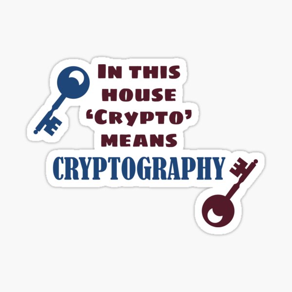"In This House, 'Crypto' Means Cryptography" Sticker for Sale by ...