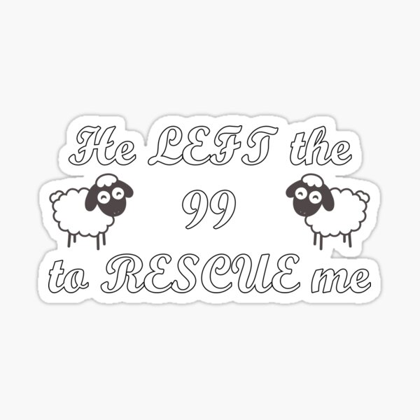"He Left the 99 to Rescue Me T-Shirt" Sticker by Vynien | Redbubble