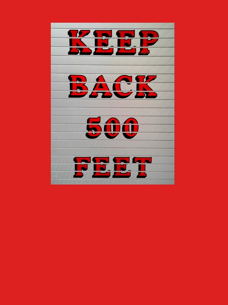 "Keep Back 500 Feet" T-shirt for Sale by curiousequation | Redbubble ...
