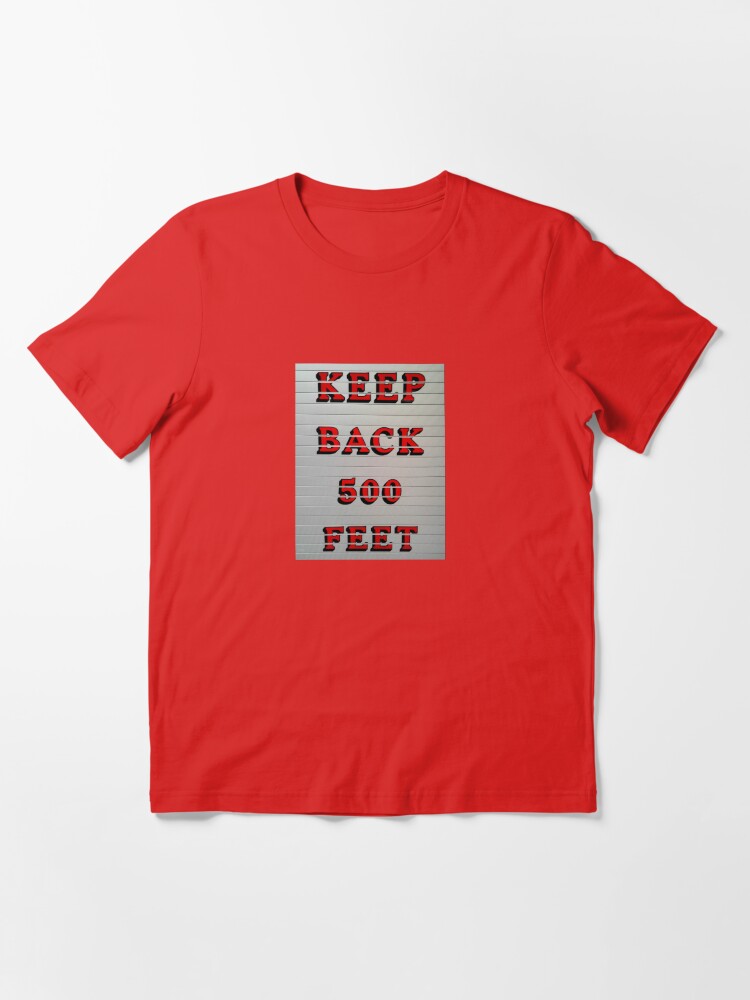 "Keep Back 500 Feet" T-shirt for Sale by curiousequation | Redbubble ...