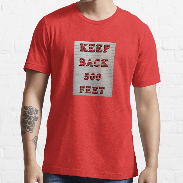 "Keep Back 500 Feet" T-shirt for Sale by curiousequation | Redbubble ...