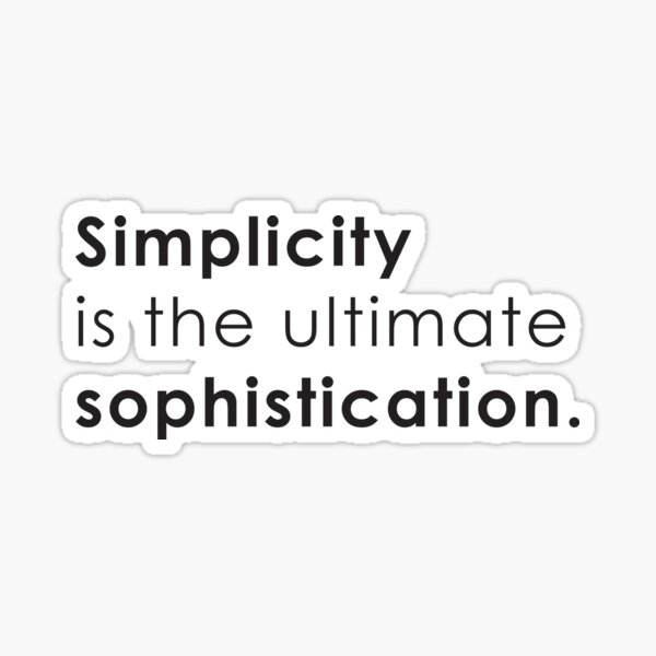 "Simplicity is the ultimate sophistication" Sticker by Namoh | Redbubble