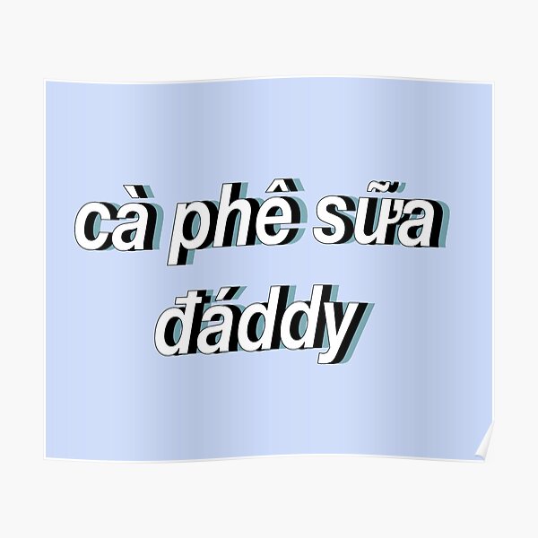 "ca phe sua daddy" Poster for Sale by forbiddngoods | Redbubble