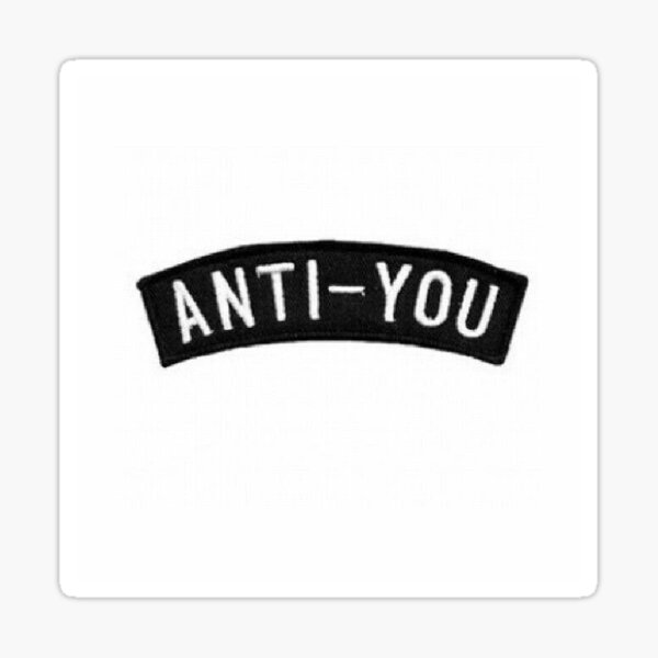 "Anti-You" Sticker by geenamelone2 | Redbubble