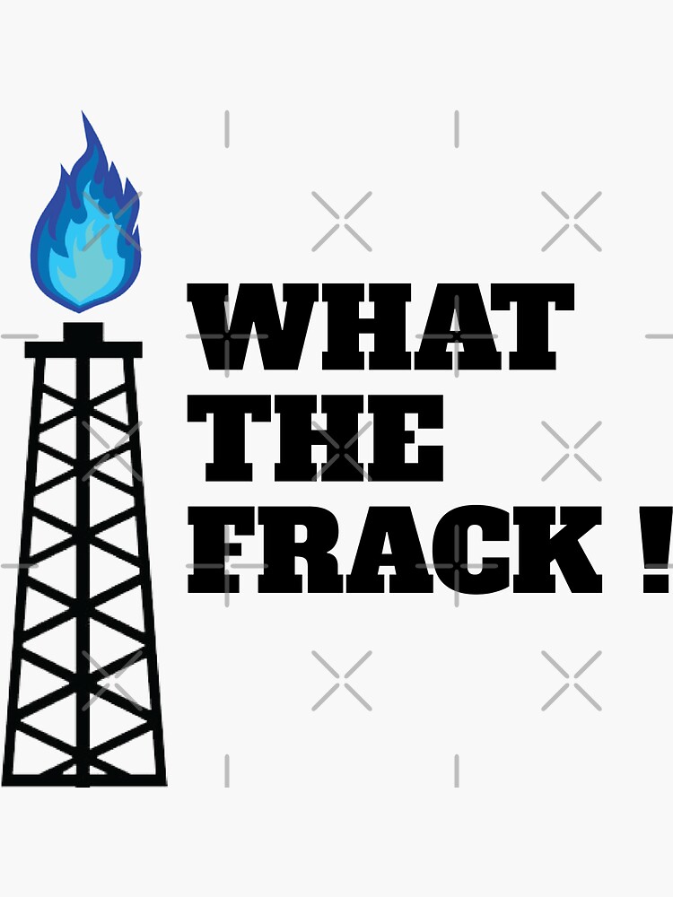 "What The Frack Anti Shirt - Fun Anti Frack Shirt - Fun Anti Frack t ...