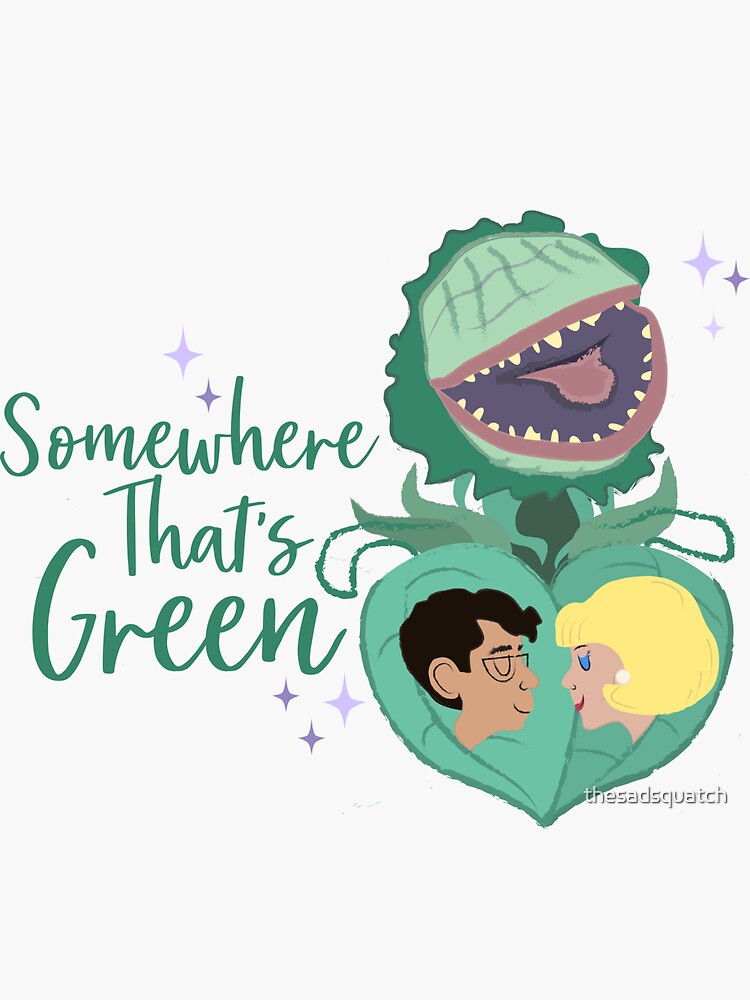 "Somewhere That's Green - Little Shop of Horrors" Sticker by ...