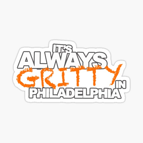 "It's Always Gritty" Sticker for Sale by PhillyDrinkers | Redbubble