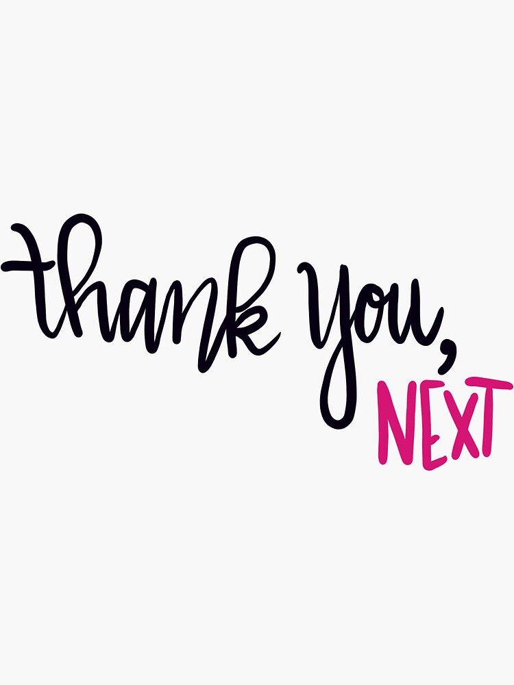 "Thank you, next " Sticker for Sale by happygosunshine | Redbubble