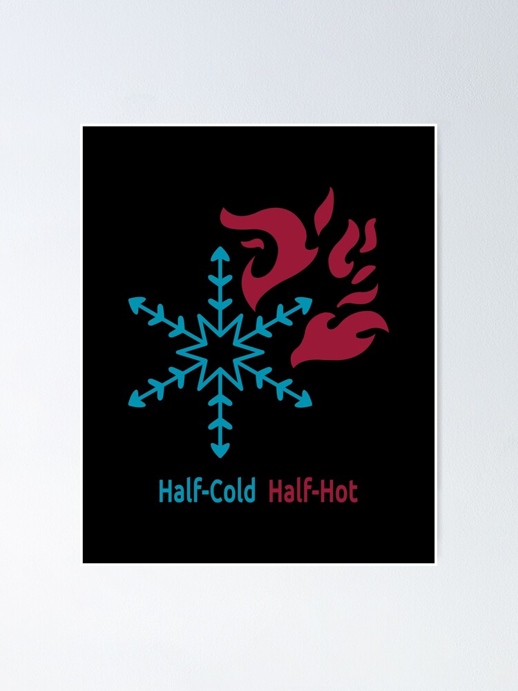 "Half-Cold Half-Hot (2)" Poster for Sale by Kyuubi713 | Redbubble