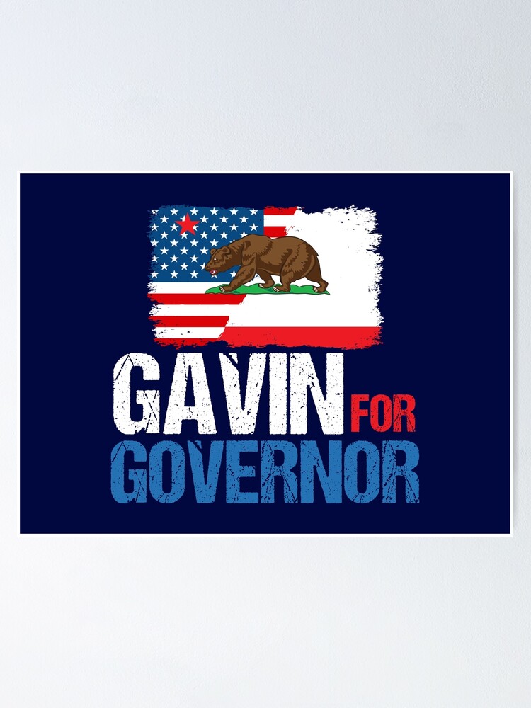 "Gavin for Governor of California" Poster for Sale by elishamarie28 ...