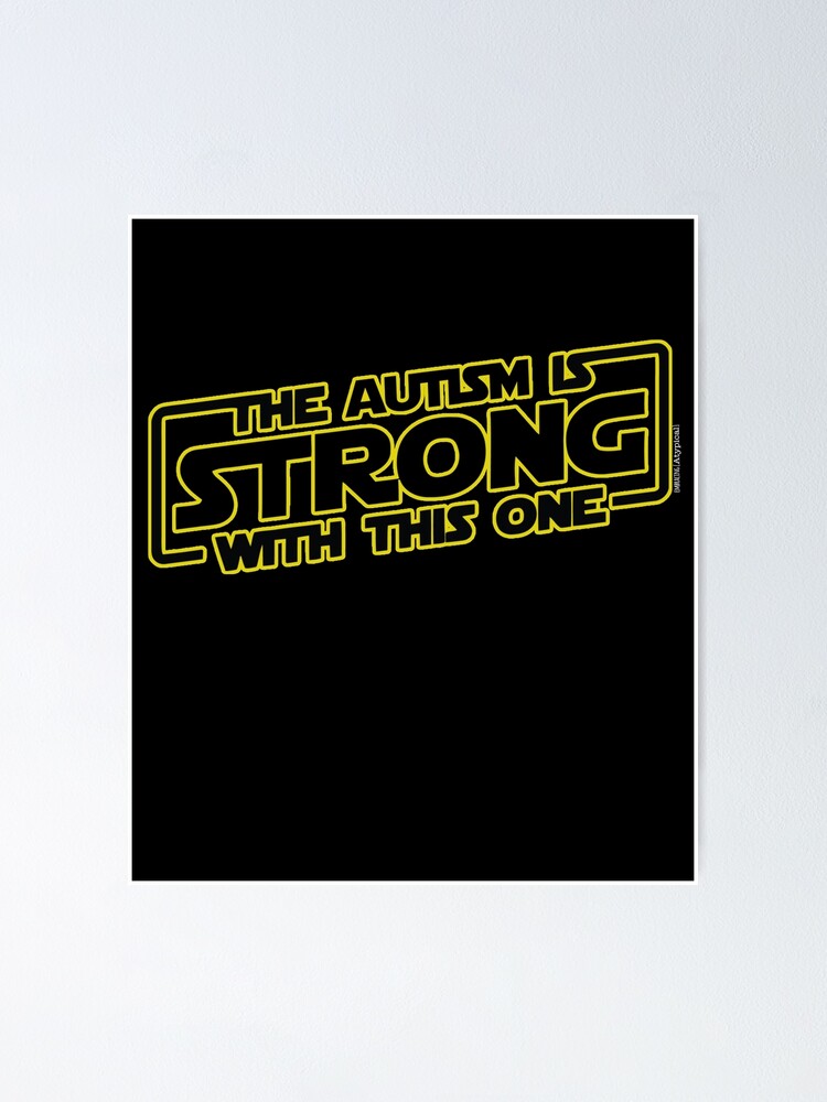 "The Autism Is Strong With This One" Poster by drmadisononline | Redbubble