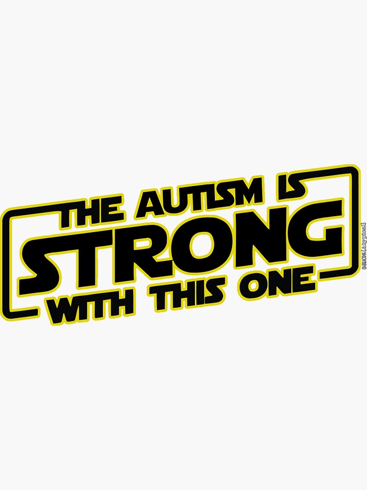 "The Autism Is Strong With This One" Sticker for Sale by ...