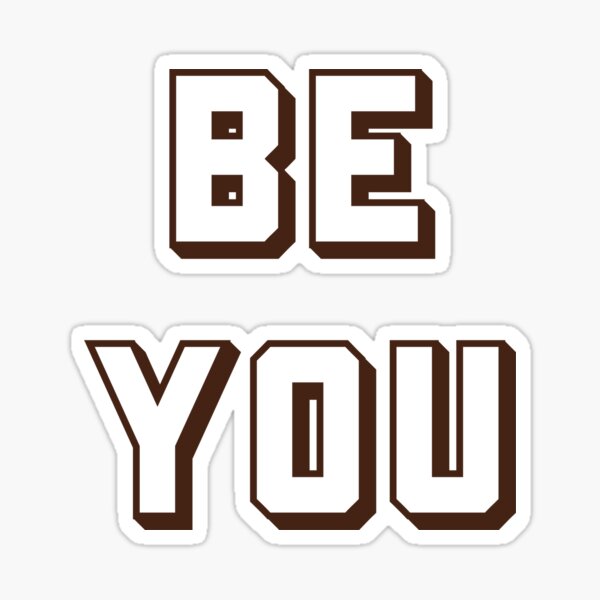 "BE YOU" Sticker for Sale by IdeasForArtists | Redbubble