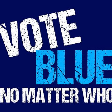"Vote Blue No Matter Who Democrat" Sticker for Sale by elishamarie28 ...
