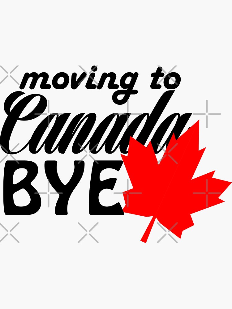 "Moving to canada bye shirt with quote,shirts and sticker" Sticker for ...