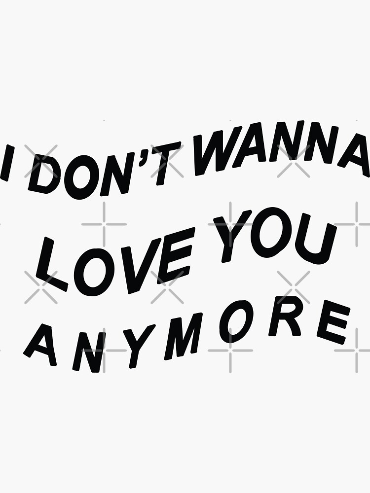 "I dont wanna love you anymore lany lyrics" Sticker for Sale by Kay bae ...