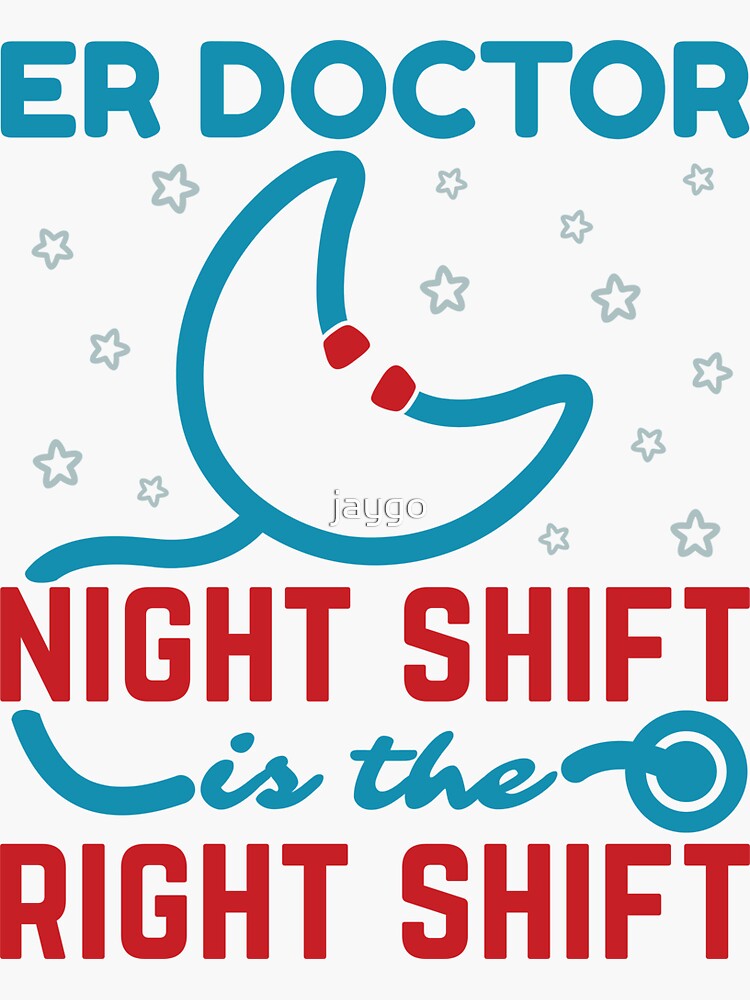 "ER Doctor The Night Shift Is The Right Shift Emergency Room " Sticker ...