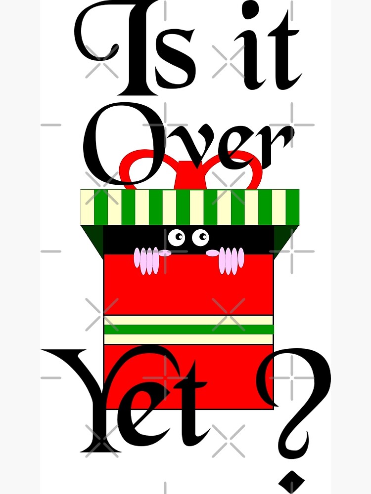 "Festive Fun - Is it over Yet?" Poster for Sale by GBUnique2018 | Redbubble