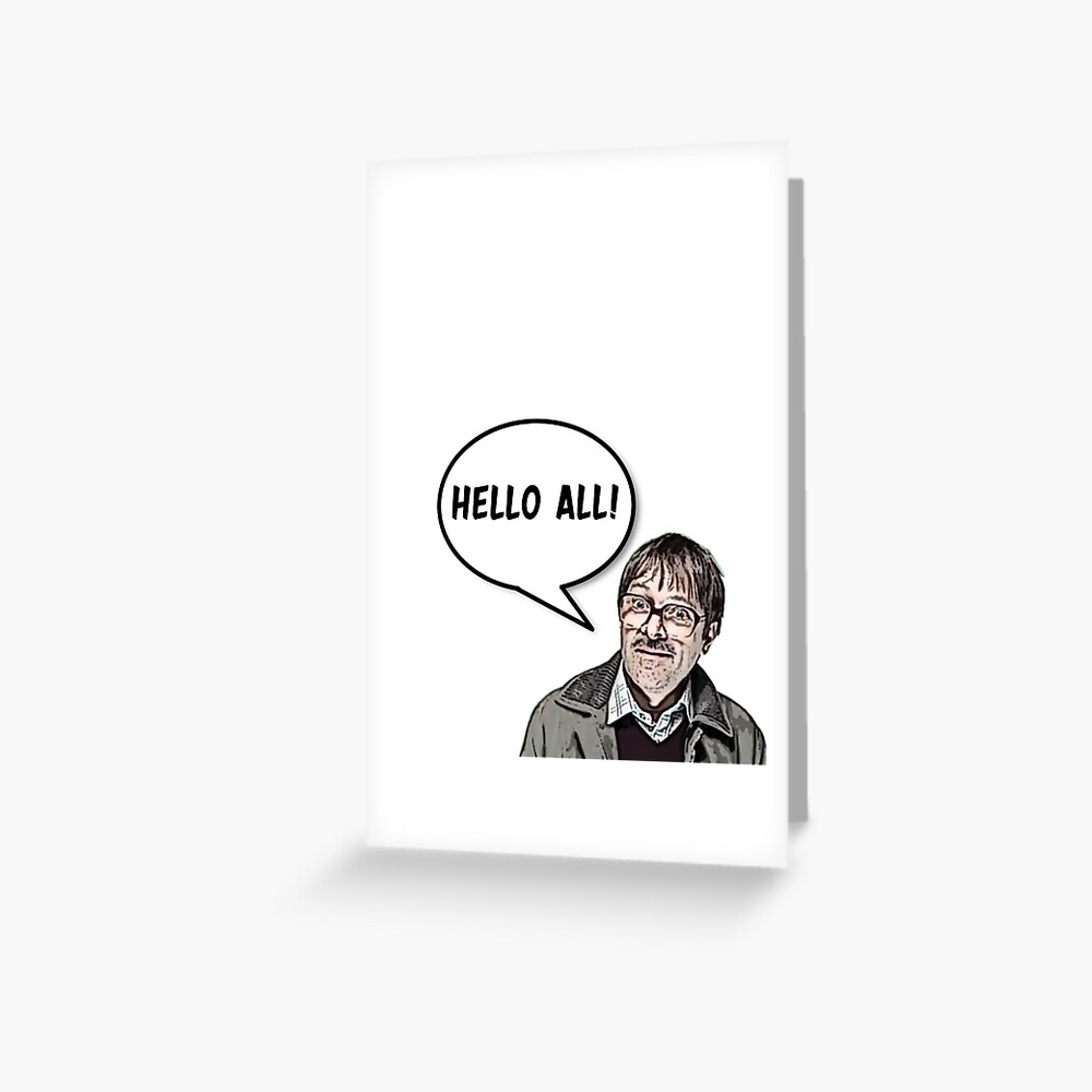 "Hello All Friday Night Dinner of Jim" Greeting Card for Sale by ...