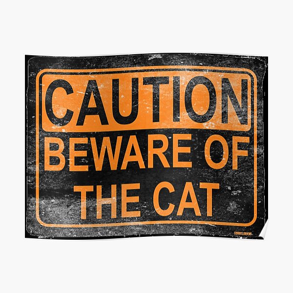"Caution Cat" Poster by darklordpug | Redbubble