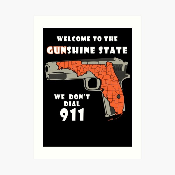 "Welcome To The Gunshine State We Don't Dial 911 T-Shirt & Sticker" Art ...