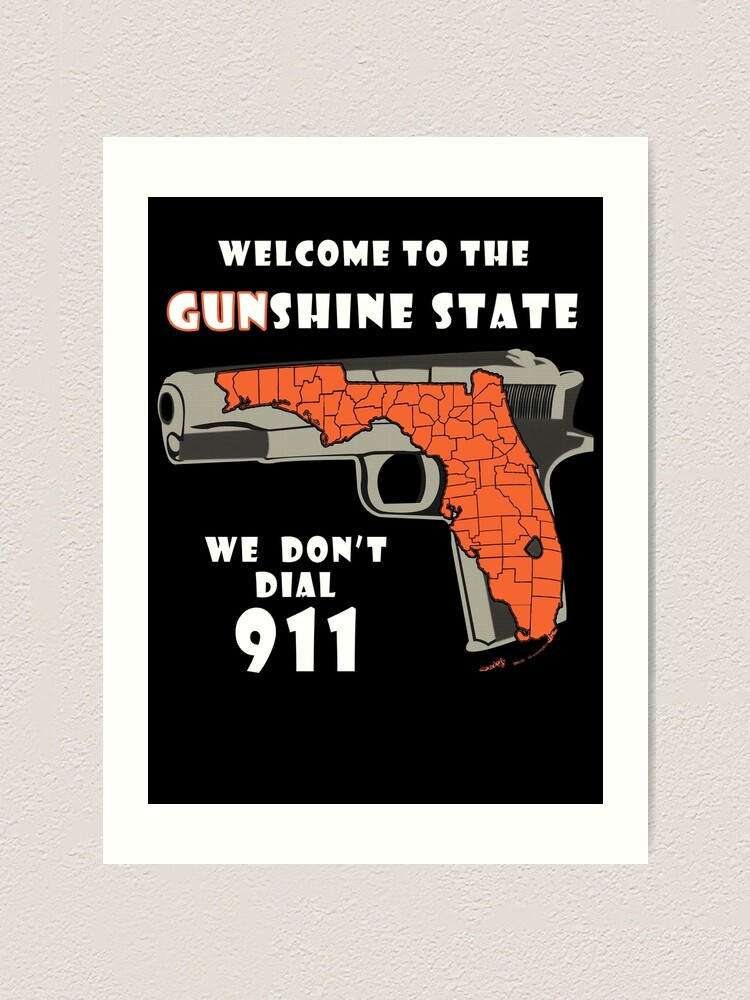 "Welcome To The Gunshine State We Don't Dial 911 T-Shirt & Sticker" Art ...