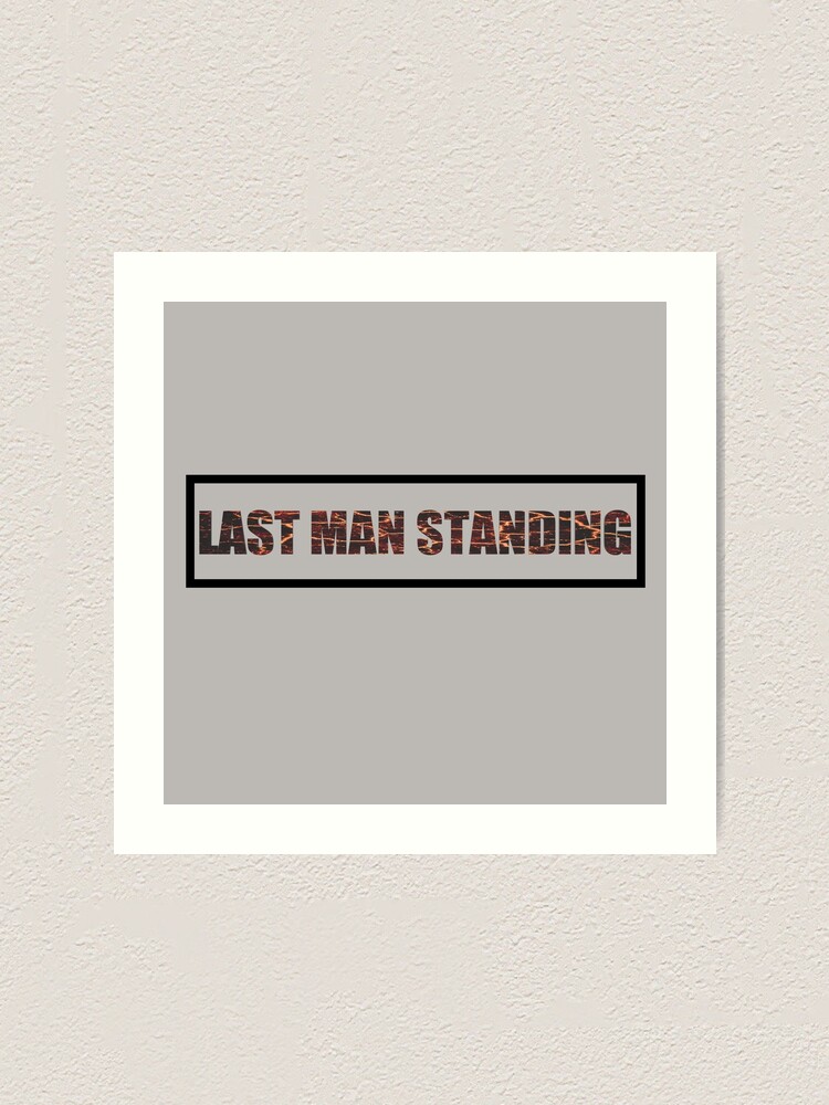 "Last Man Standing " Art Print for Sale by HiddenStar02 | Redbubble