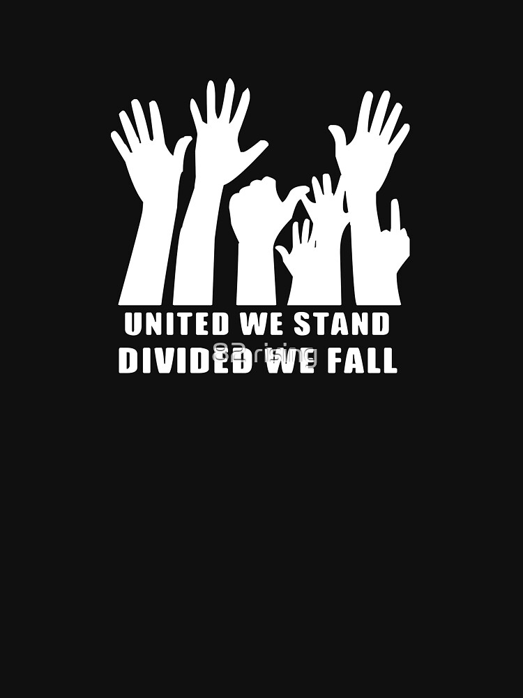 "United we stand divided we fall" T-shirt for Sale by yotaeji ...