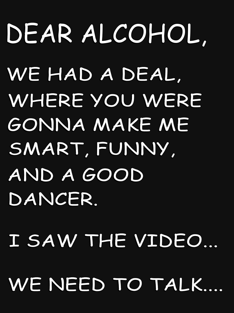 "Dear Alcohol W/B" T-shirt for Sale by sisusisu | Redbubble | adult t ...