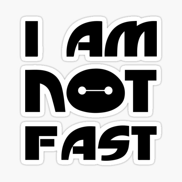 I Am Not Fast Stickers | Redbubble