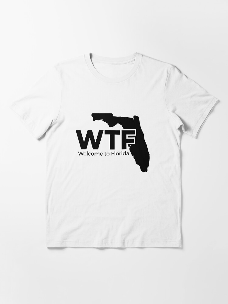 "WTF - Welcome to Florida Funny Florida Design" T-shirt for Sale by ...
