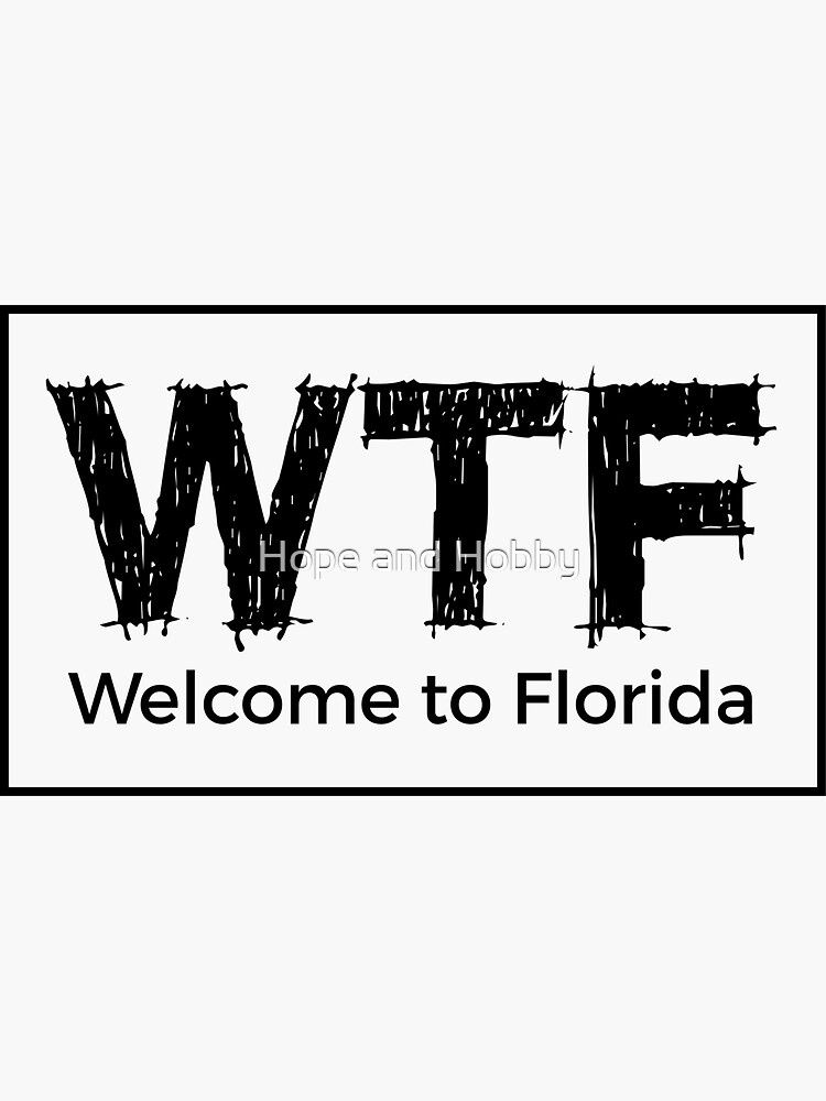 "WTF - Welcome to Florida Funny Florida Design" Sticker by tedmcory ...