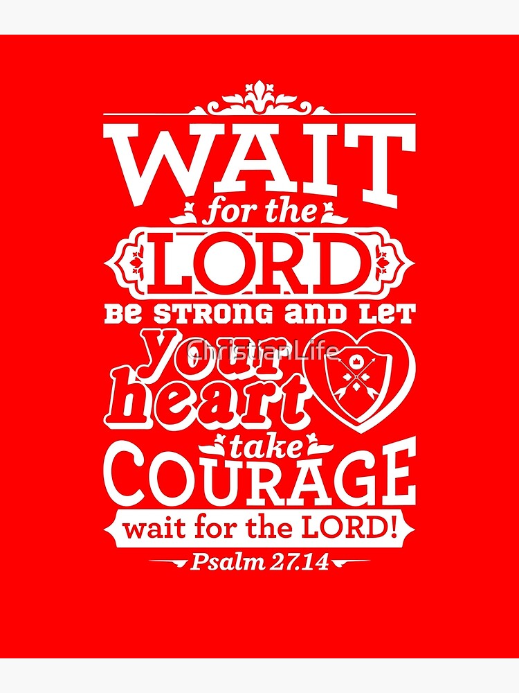 "Psalm 27:14, Wait For The Lord, Take Courage, Christian, Bible Verse ...