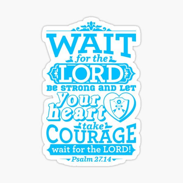 "Psalm 27:14, Wait For The Lord, Take Courage, Christian, Bible Verse ...