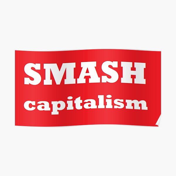 Smash Capitalism Posters | Redbubble