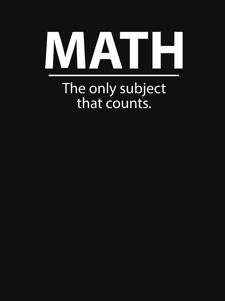 "Math The Only Subject That Counts" Essential T-Shirt for Sale by ...