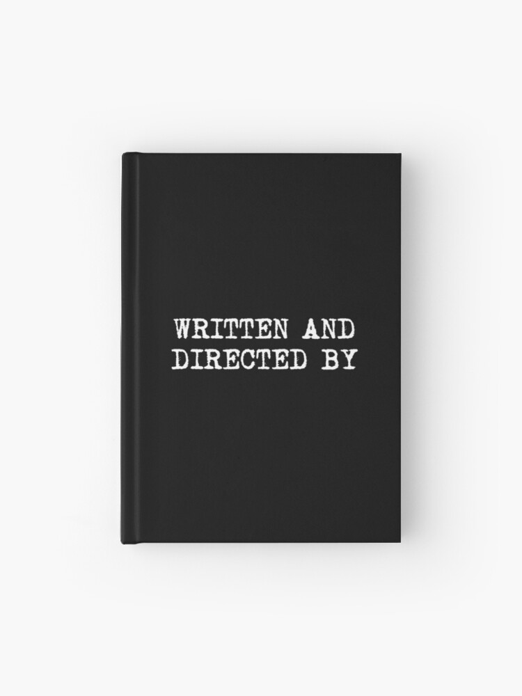 " Written And Directed By" Journal for Sale by corbrand | Redbubble