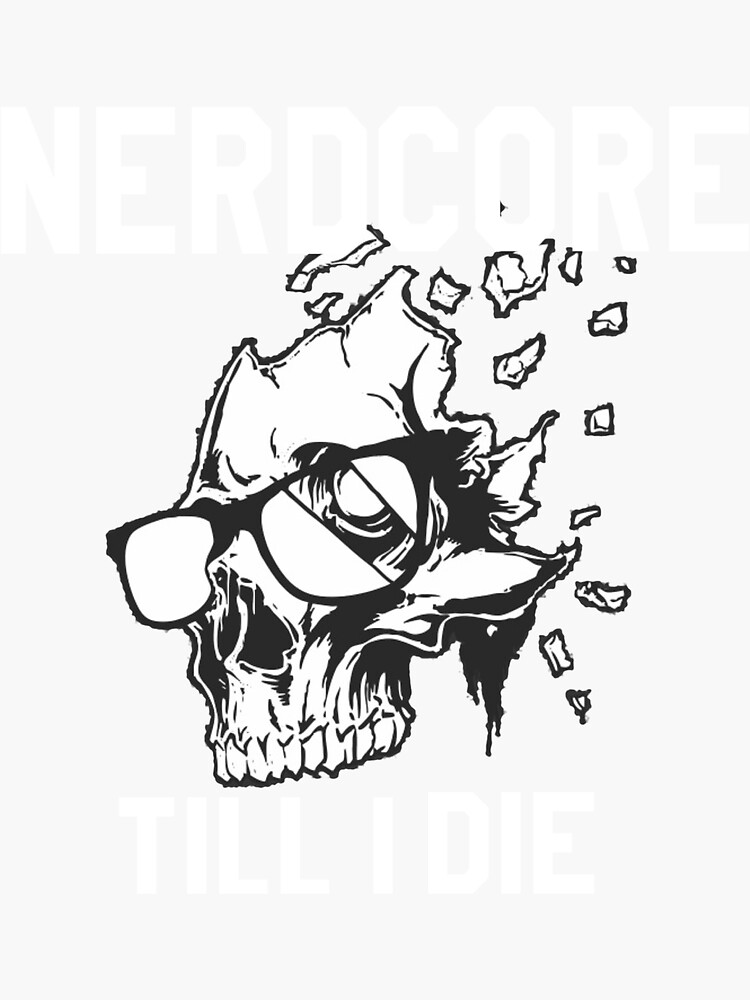 "Nerdcore Till I Die" Sticker by damonmartin | Redbubble