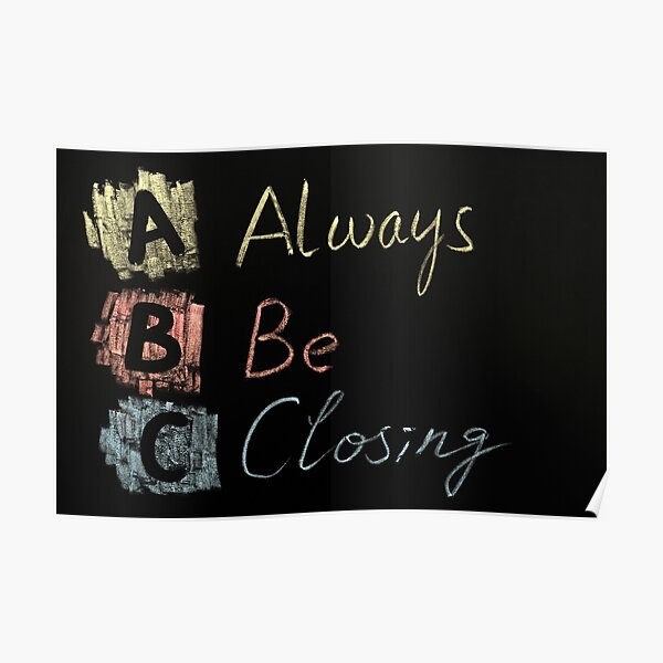 Always Be Closing Posters | Redbubble